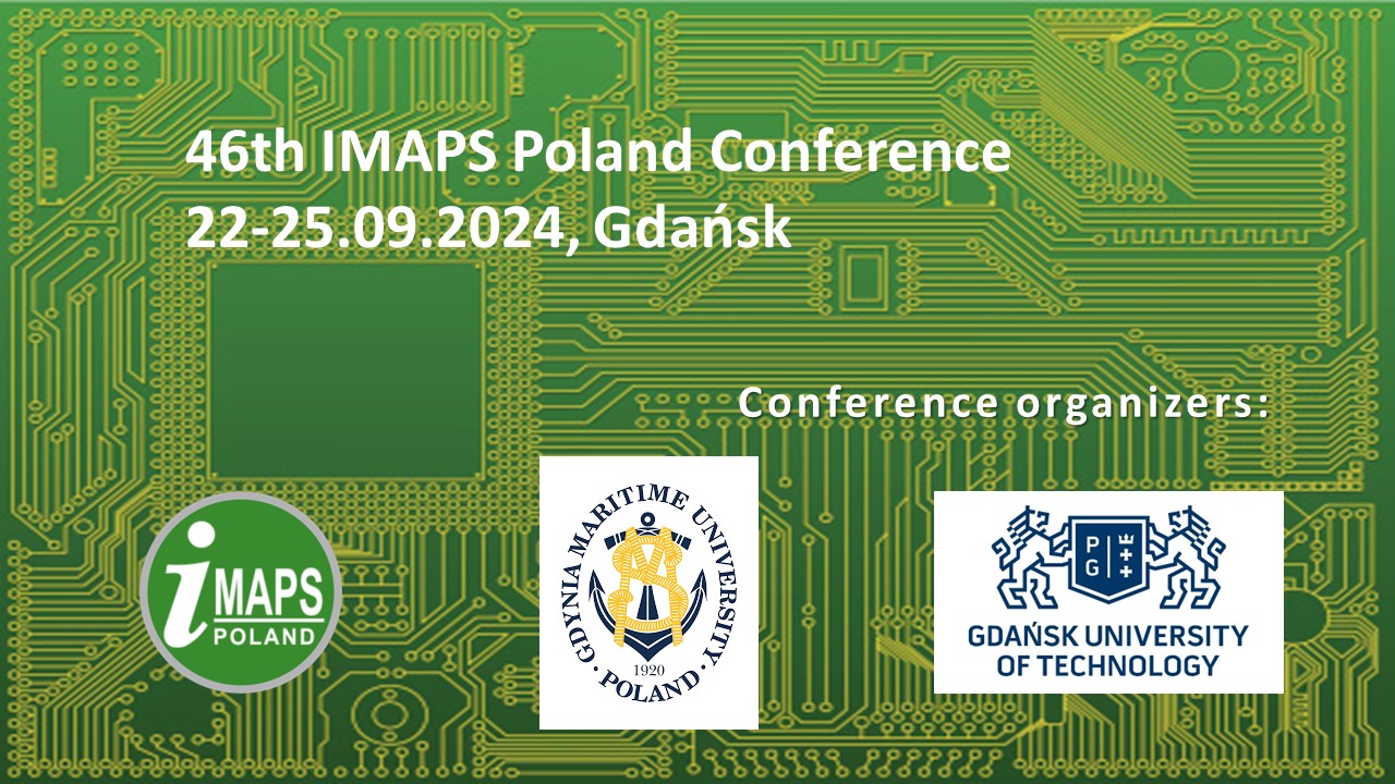46th IMAPS Poland Conference will take place in Gdańsku on 22-25.09. ...